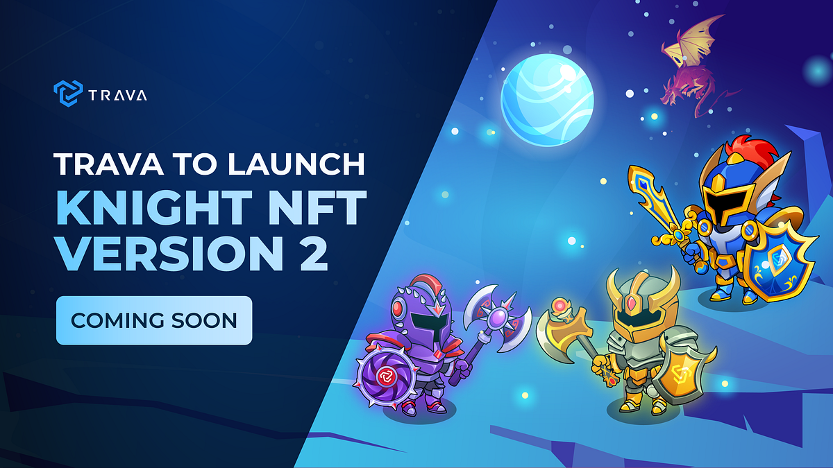 Trava to launch Knight NFTs version 2 | by Trava.Finance | TRAVA.FINANCE