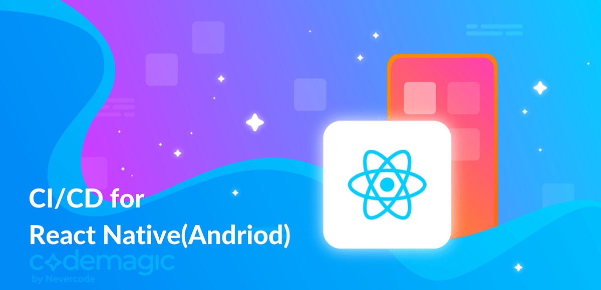 Distribute React Native App to Google Play using Codemagic | Delivergate