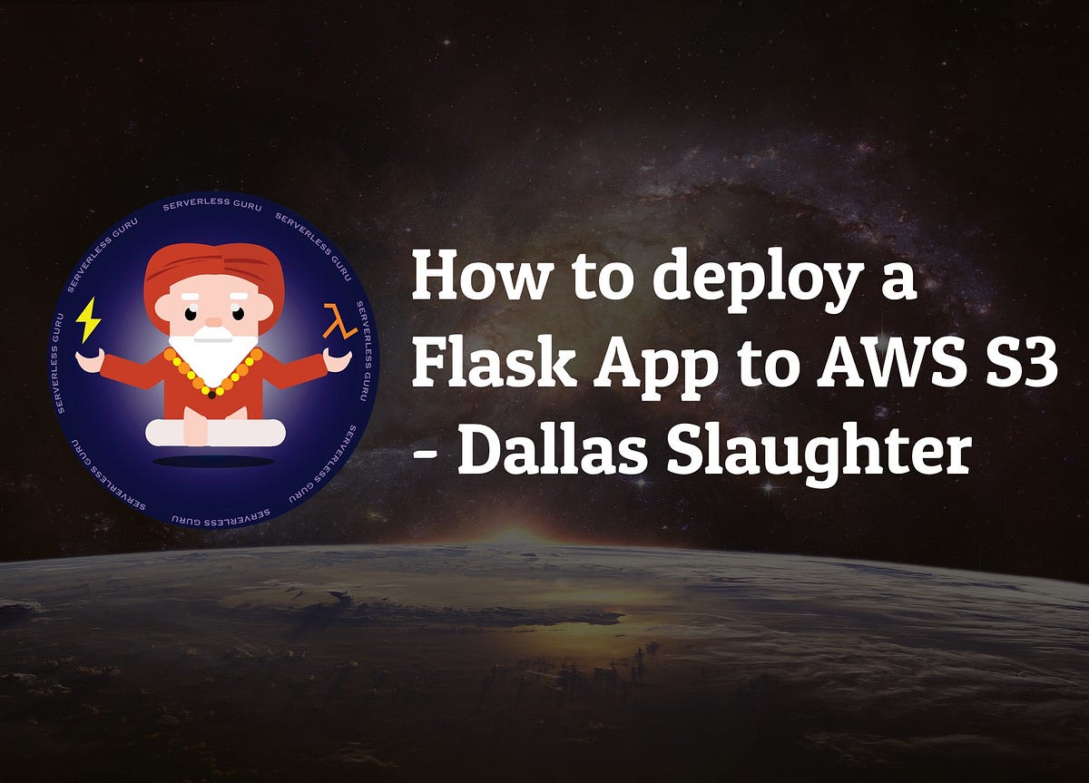 How to deploy a Flask app to AWS S3 | by Serverless Guru | Serverless Guru | Medium