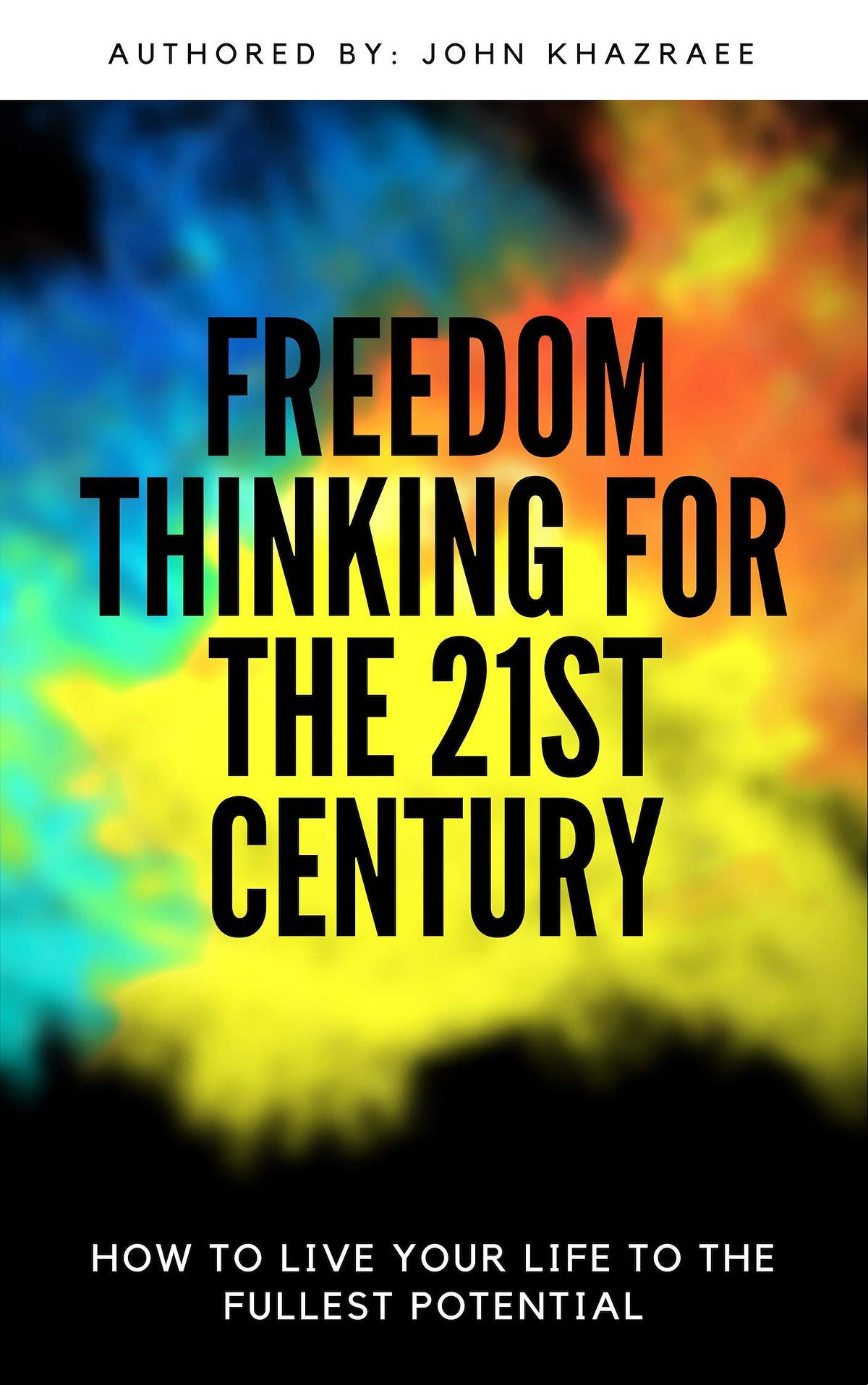 [BOOKS] Freedom Thinking for the 21st Century: How to Live Life to your Fullest Potential | by ...