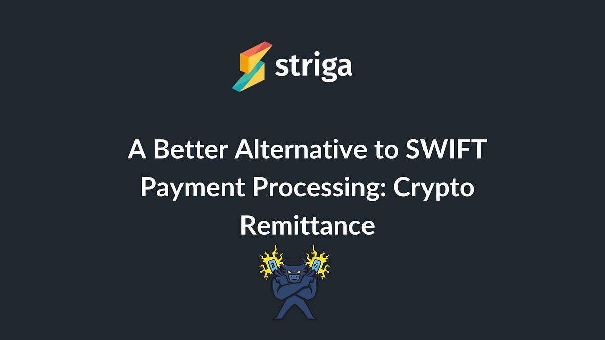 A Better Alternative to SWIFT Payment Processing: Crypto Remittance ...