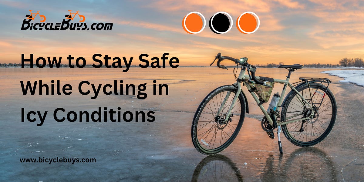 How to Stay Safe While Cycling in Icy Conditions | by Bicyclebuys llc ...