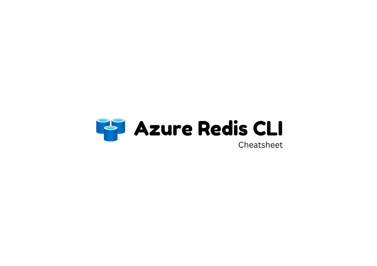 Azure Redis CLI Cheat Sheet. We all are very much aware of the use… | by Suyash Shukla | Keka ...