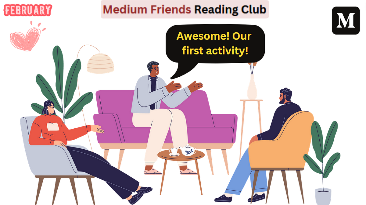 Medium Friends Reading Club: Your First MEMBER Assignment! | by Justiss ...
