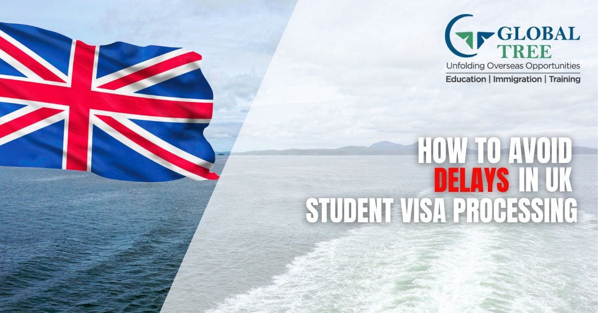 How to Avoid Delays in UK Student Visa Processing? | by globaltree.in | Medium