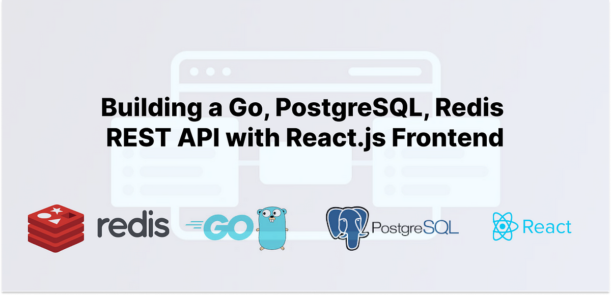 Building A Go Postgresql Redis Rest Api With Reactjs Frontend By Ferdous Azad Medium 0251