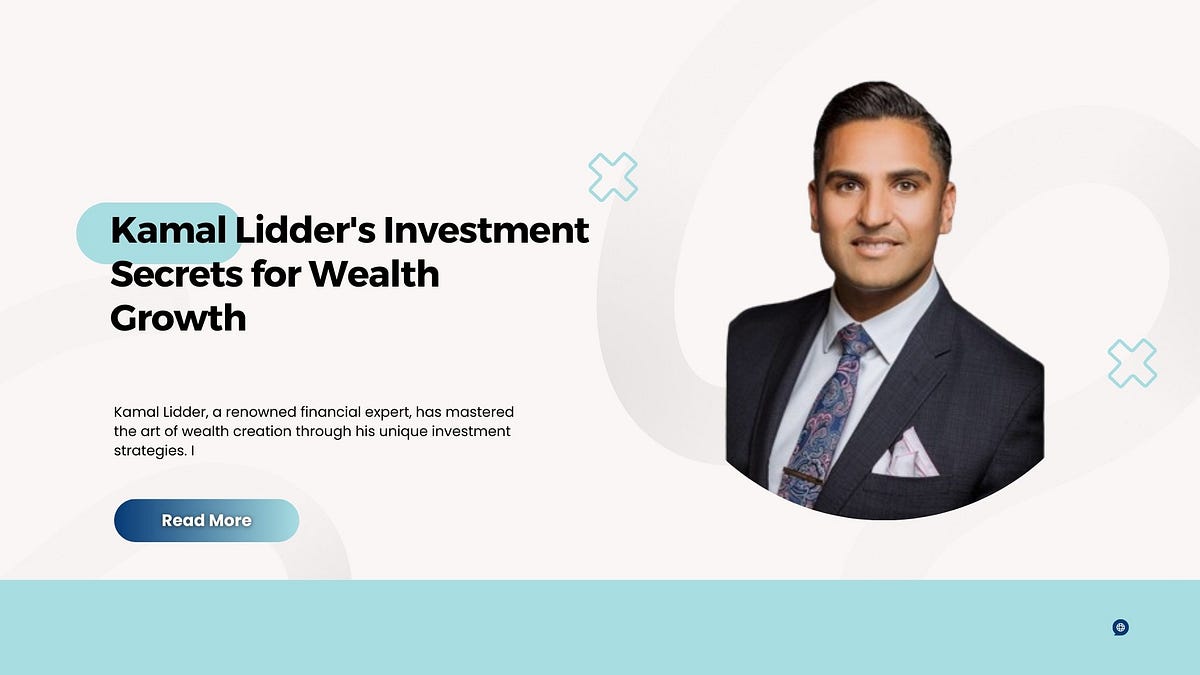 Kamal Lidder Investment Tips from Leading Wealth Advisors | Medium