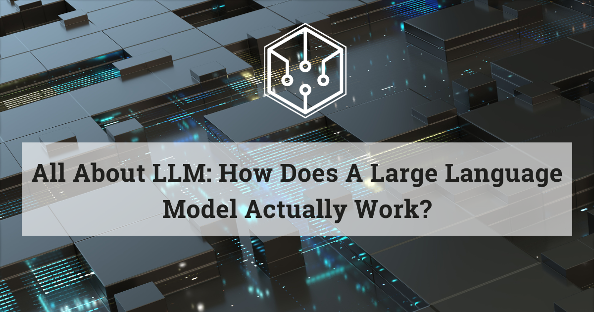 All About LLM: How Does A Large Language Model Actually Work? | by ...