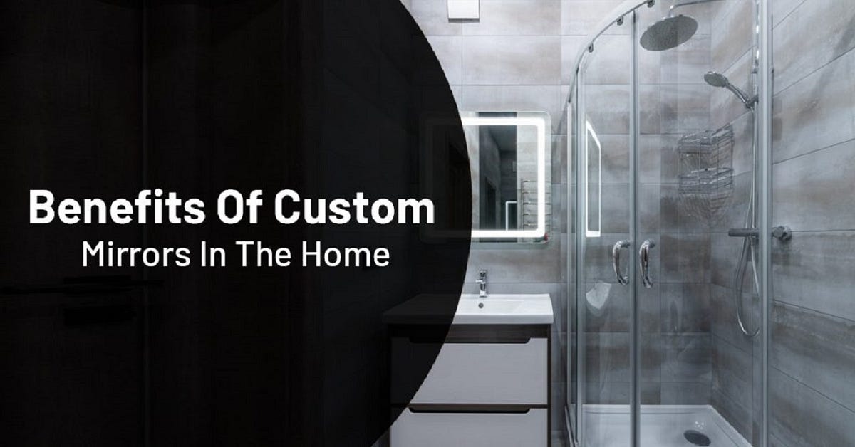Benefits Of Custom Mirrors In The Home - Insta Glass - Medium