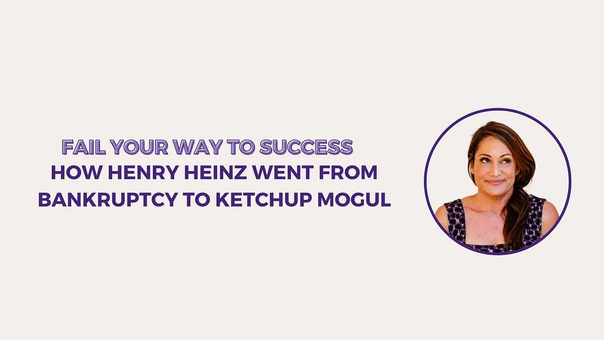 How Henry Heinz Went From Bankruptcy to Ketchup Mogul | by Anna David | Medium