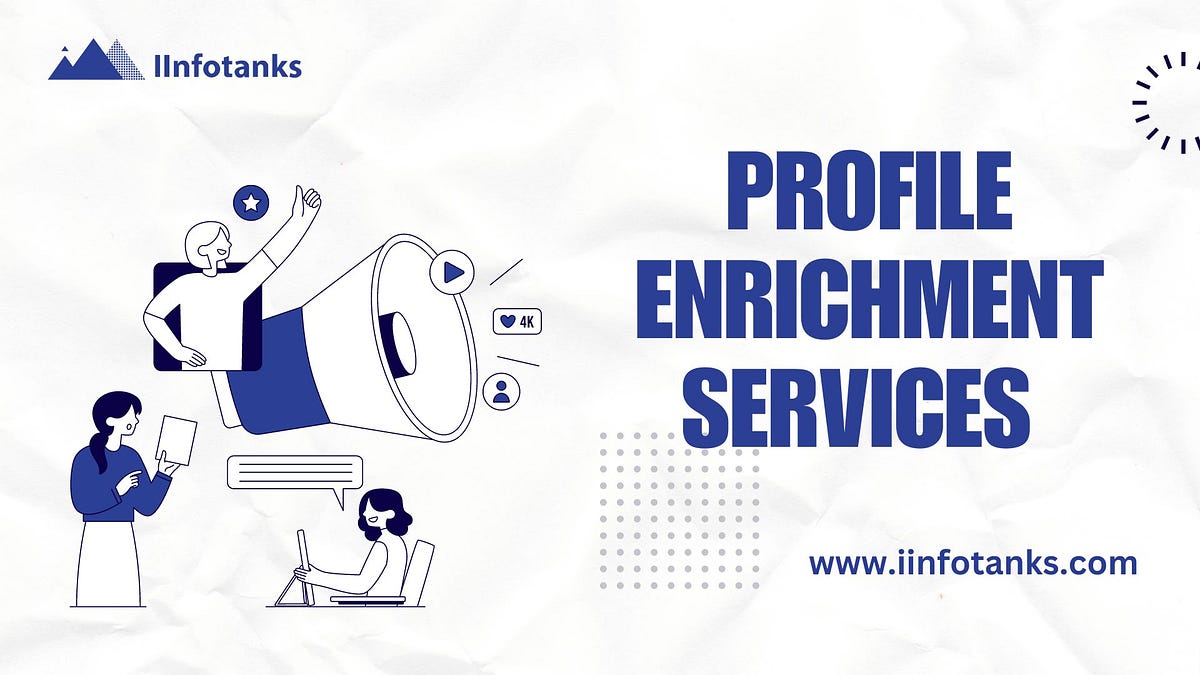 Maximize Your Business Potential with Profile Enrichment Services | by ...