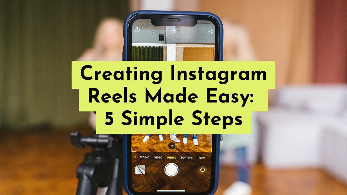 Creating Instagram Reels Made Easy: 5 Simple Steps | by Create N Connect | Medium