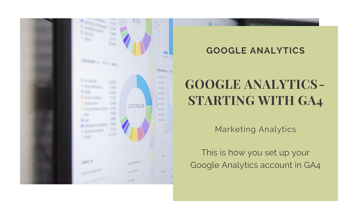 Google Analytics — Starting with GA4 | by Stefania Borchia | Medium