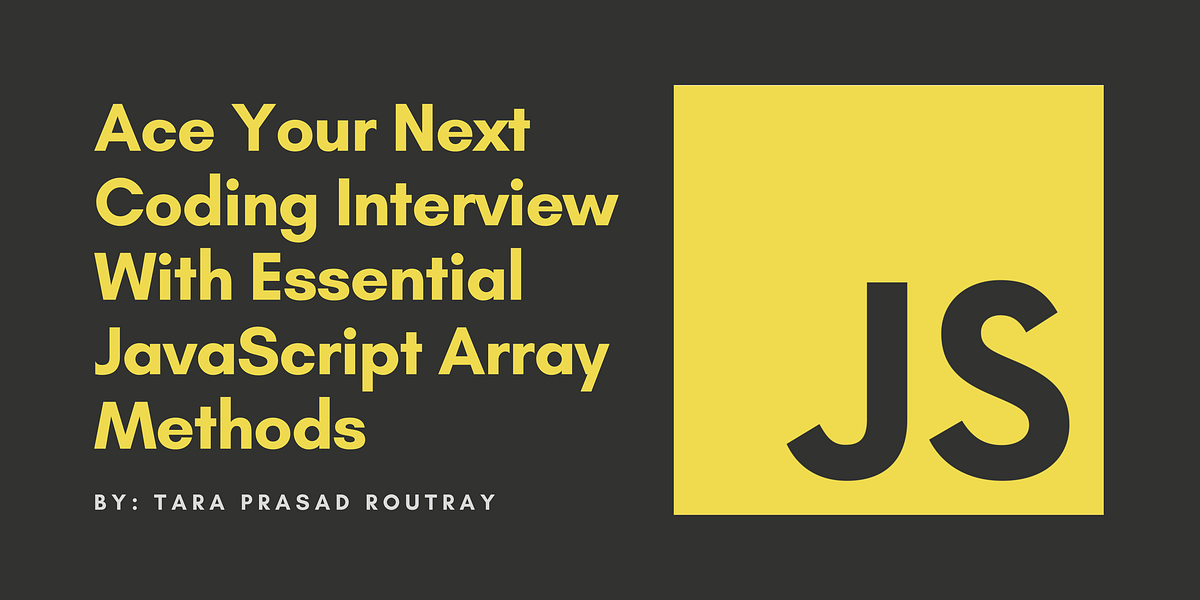 Ace Your Next Coding Interview With Essential Javascript Array Methods