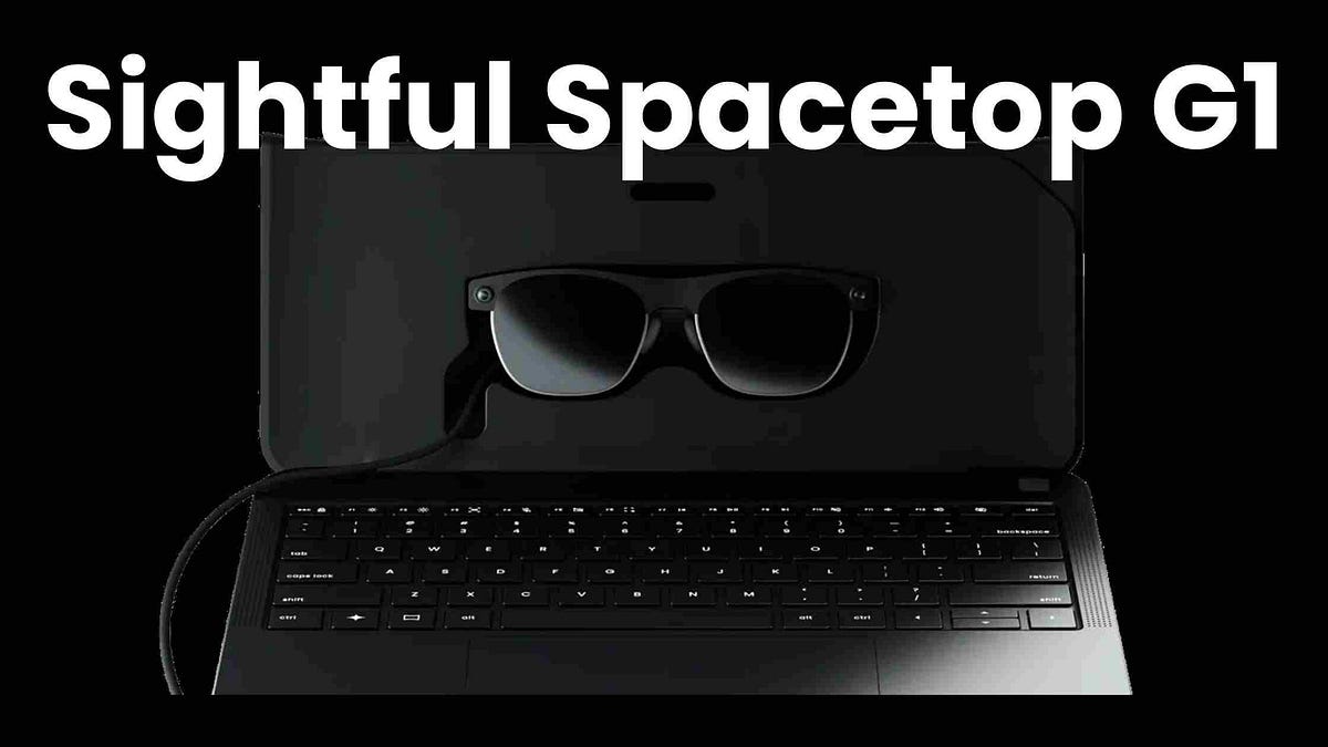 All You Need To Know About Sightful Spacetop G1 | by AI Perceiver | Medium