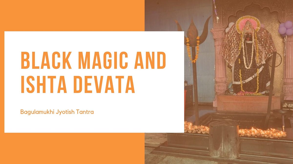Black magic and Ishta Devta. Many people keep asking me if Vedic… | by ...