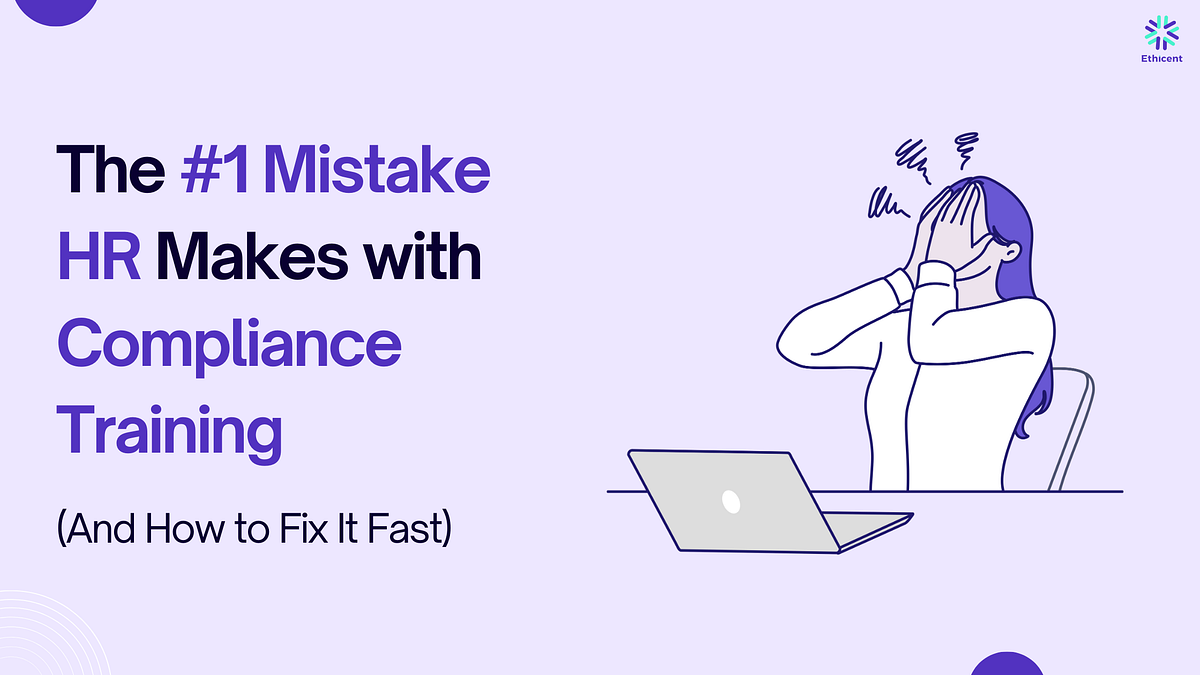The #1 Mistake HR Makes with Compliance Training — And How to Fix It ...
