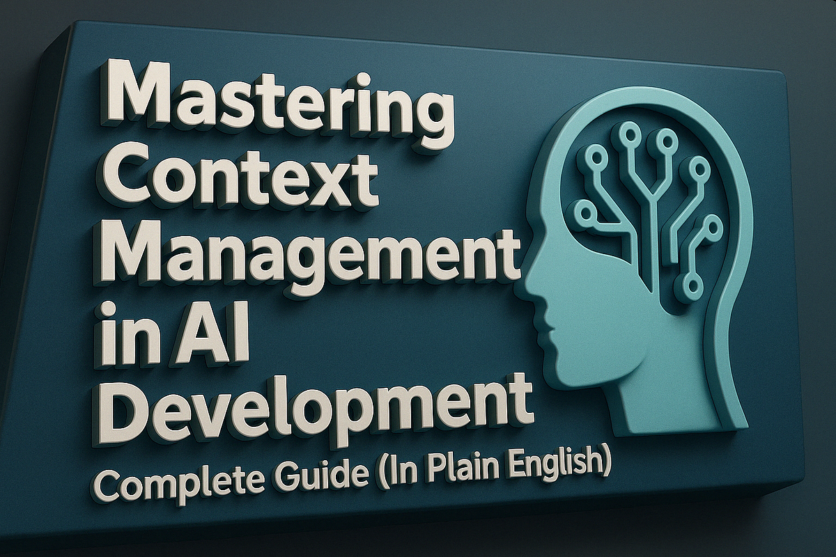 Mastering Context Management in Ai Development: Complete Guide (In ...