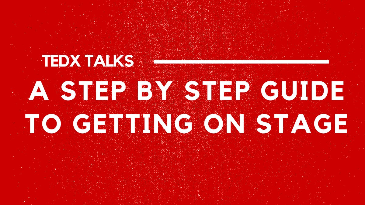This Is How You Get On The TEDx Stage | by Doug Stewart | Medium