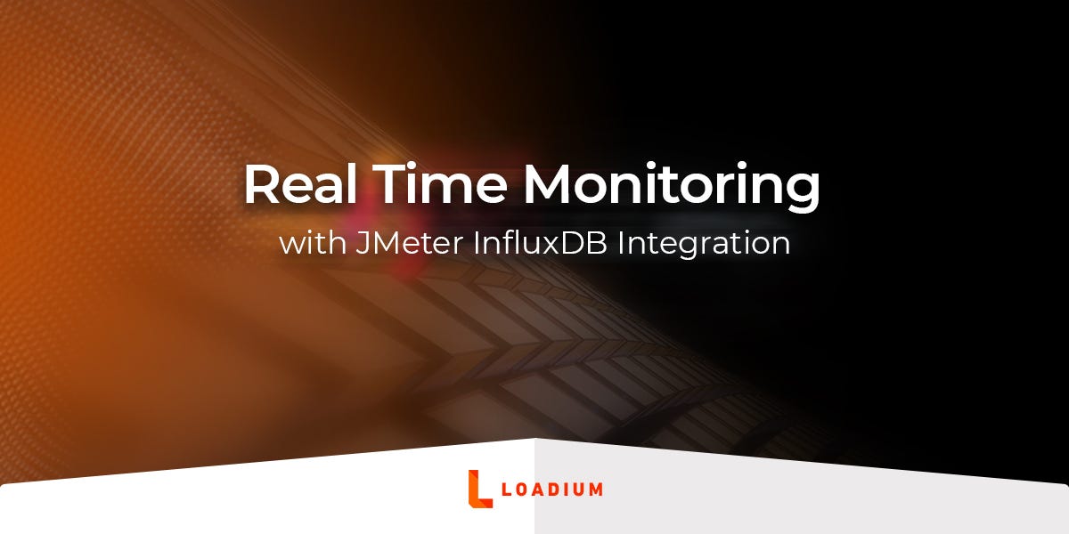 Real Time Monitoring With Jmeter Influxdb Integration By Loadium Medium