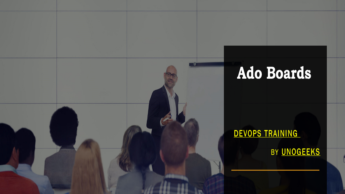 Ado Boards. Azure DevOps Boards is a project… | by Vijayramraju | Medium