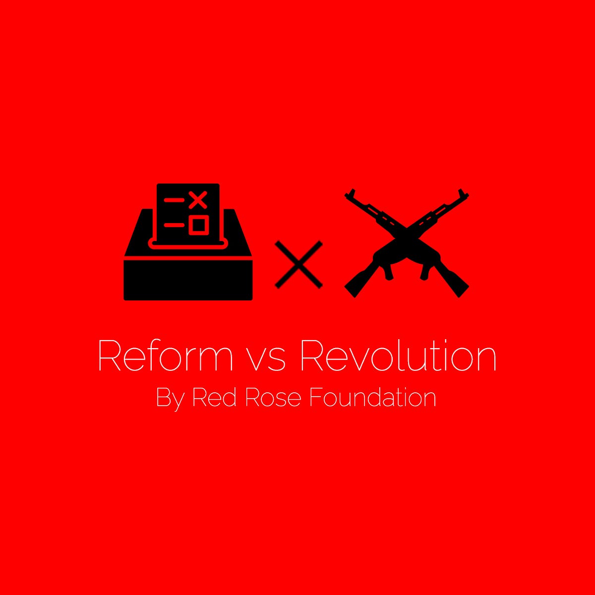Reform vs Revolution — Which is Superior | by Red Rose Media | Medium
