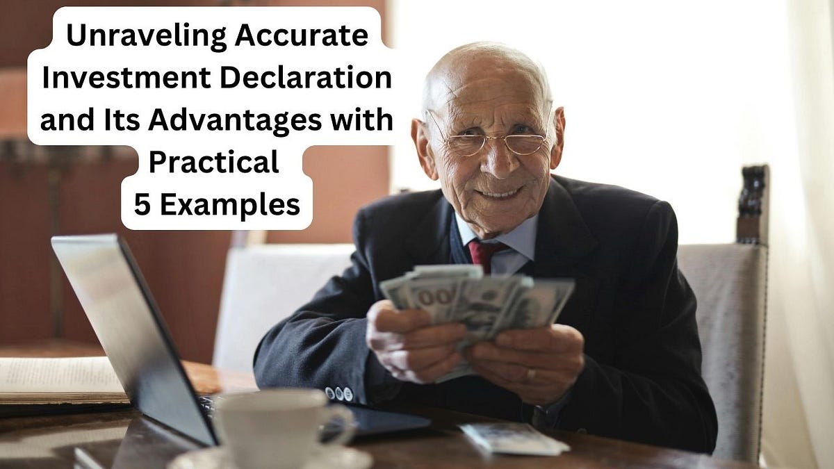 Unraveling Accurate Investment Declaration and Its Advantages with ...