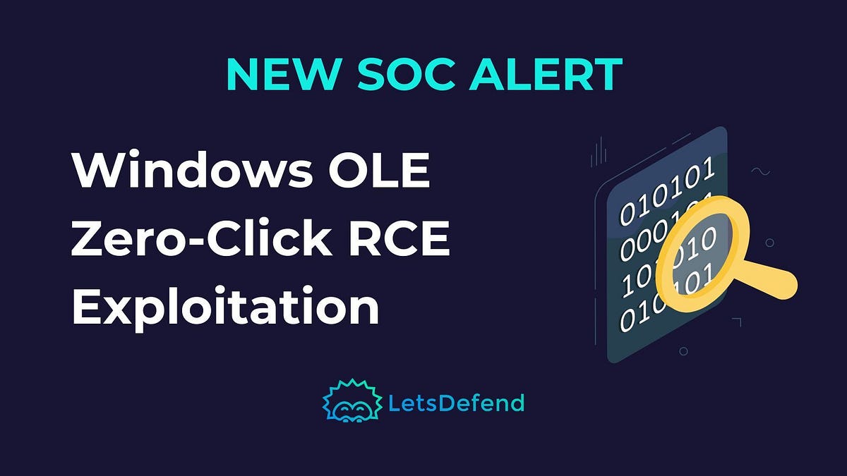 SOC336 — Windows OLE Zero-Click RCE Exploitation Detected (CVE-2025–21298) | by Ghostploit ...