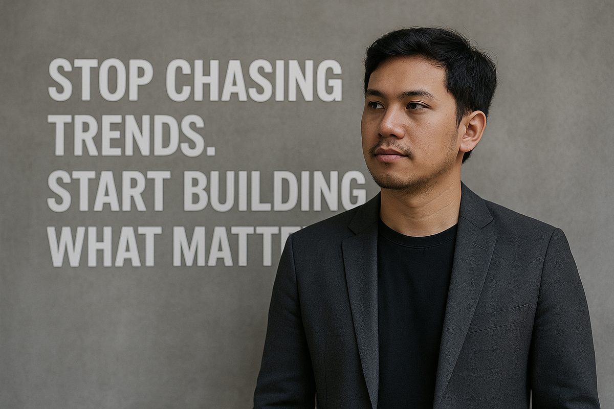 Stop Chasing Trends. Start Building What Matters | by Enrico Feraldo Kalengkongang | Jun, 2025 ...
