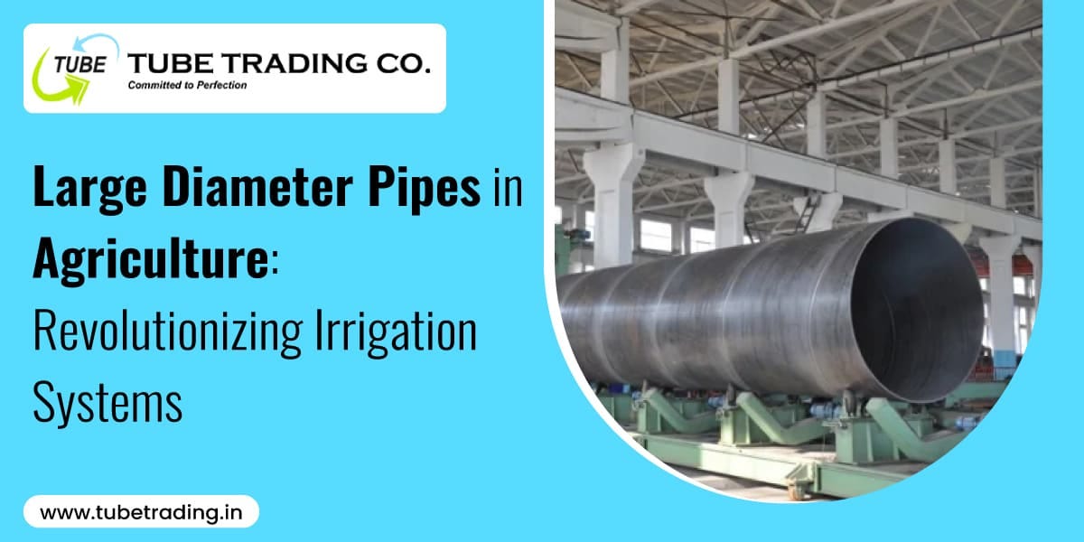 Large Diameter Pipes in Agriculture: Revolutionizing Irrigation Systems ...