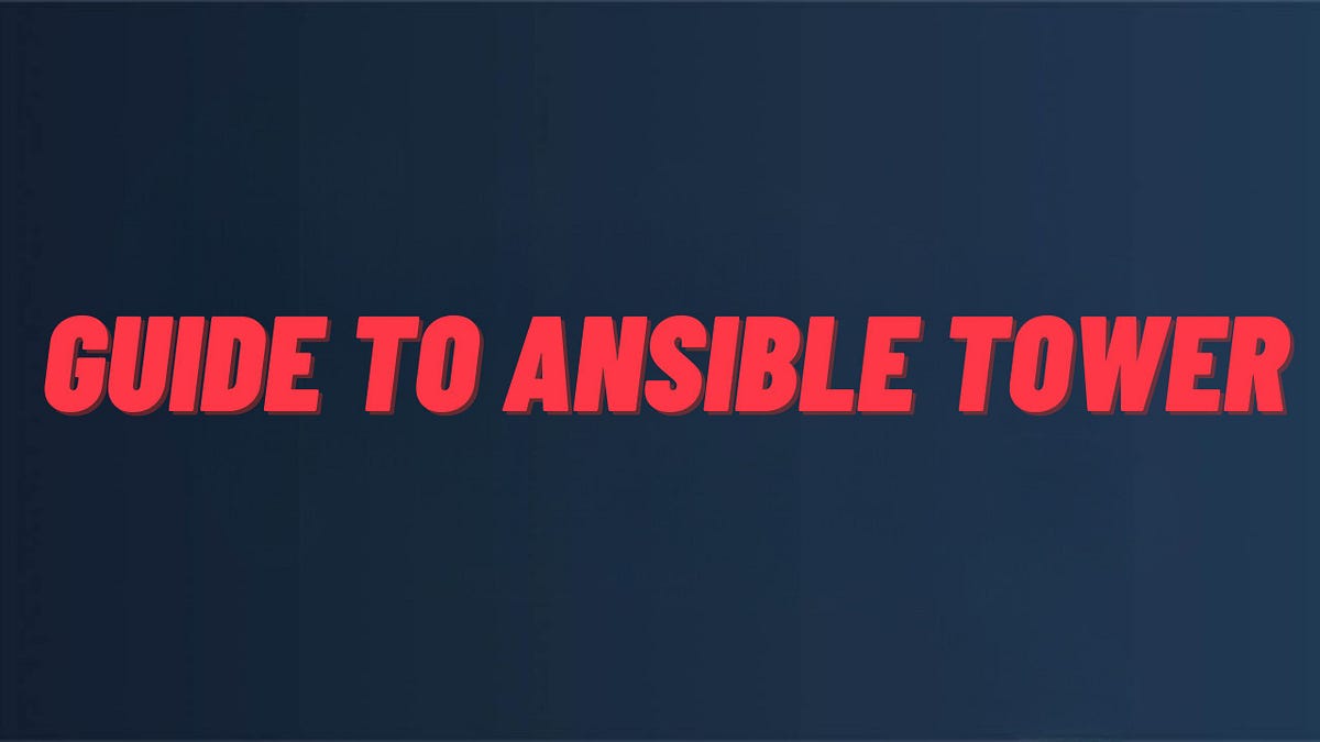 Ansible Tower Tutorial and Installation | by k rangaswamy | Medium