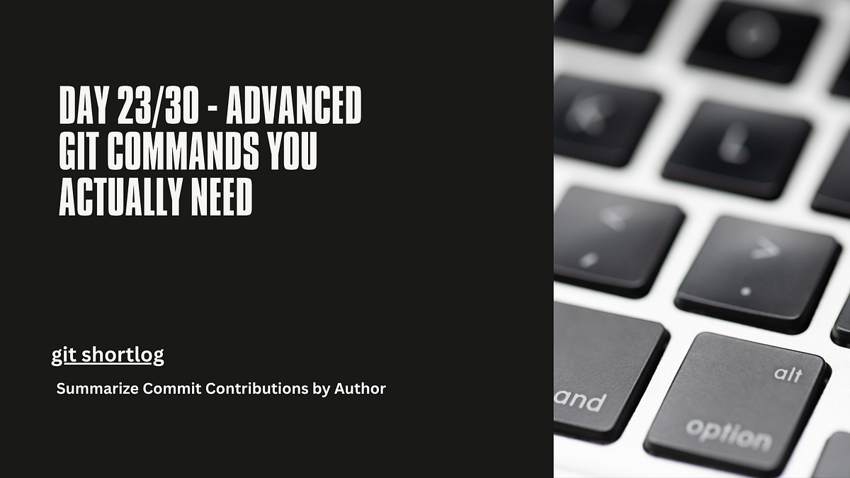 Day 23/30 — Git Shortlog: Summarize Commit Contributions by Author | by Ruqaiya Beguwala | Medium