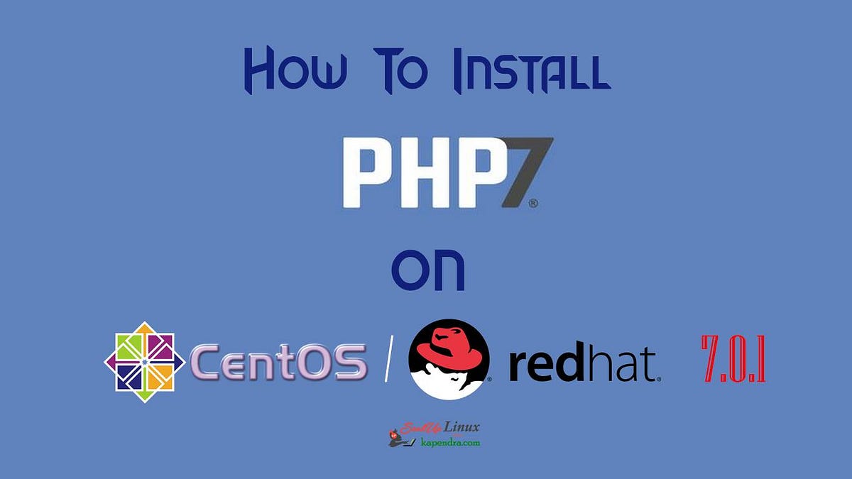 How To Install PHP 7 Using YUM ON CentOS/RHEL 7? | by Kapendra Singh ...