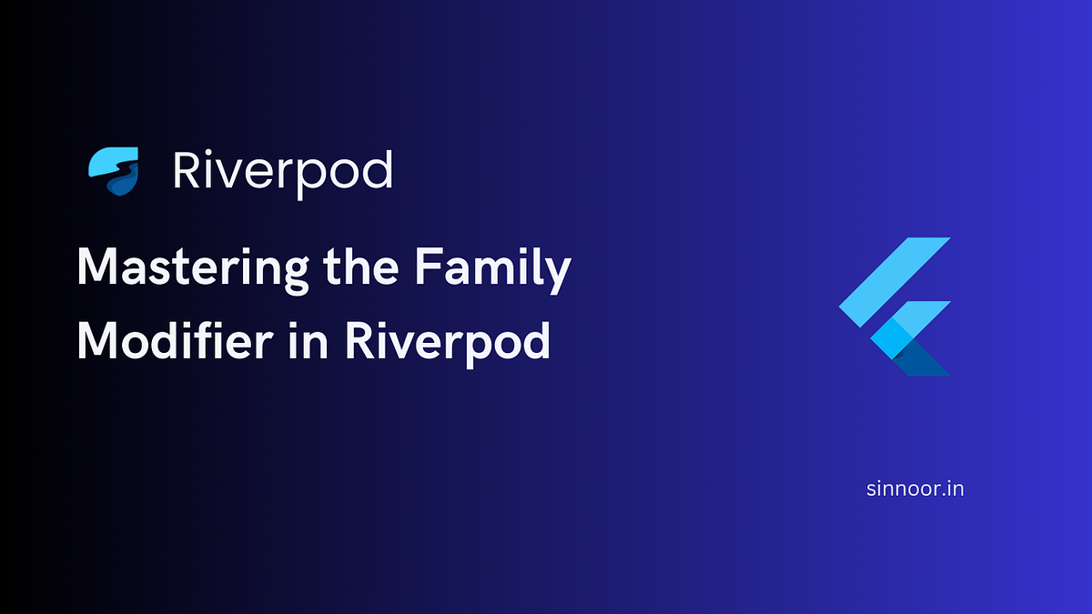 Mastering the Family Modifier in Riverpod for Dynamic State Management in Flutter | by Sinnoor C ...