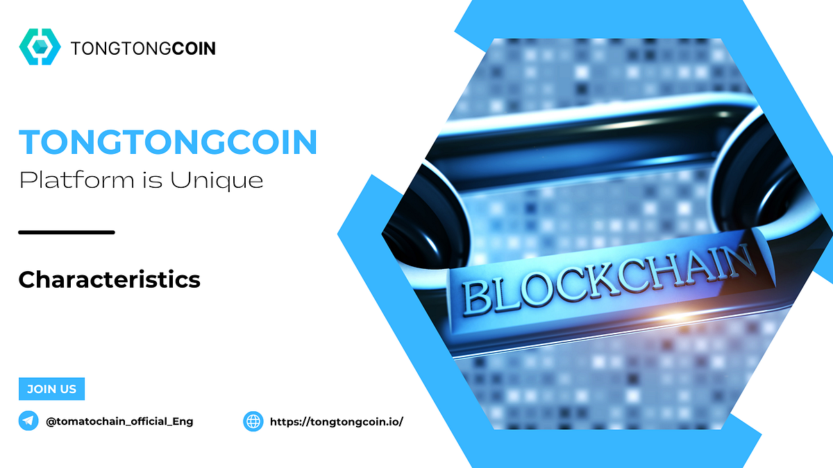 Tongtongcoin Platform is Unique. Characteristics | by TongTong coin ...