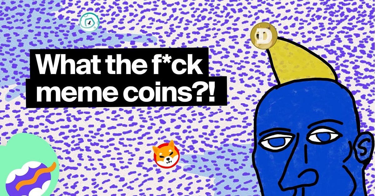 What the f*ck meme coins?. What meme coins are? Should you trade… | by ...