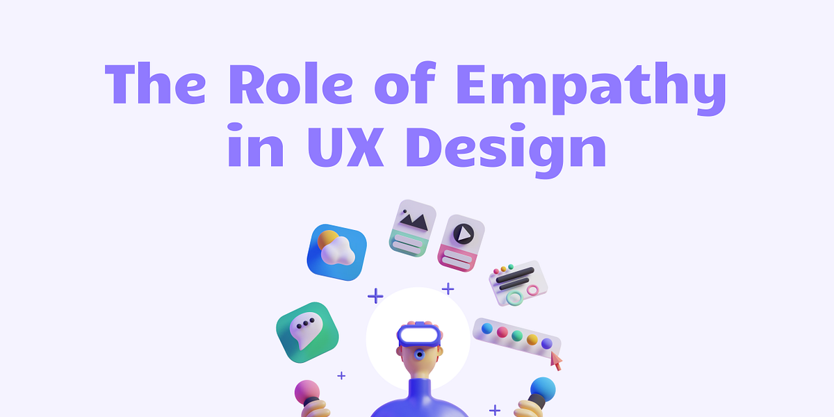 The Role of Empathy in UX Design: Understanding and Addressing User ...