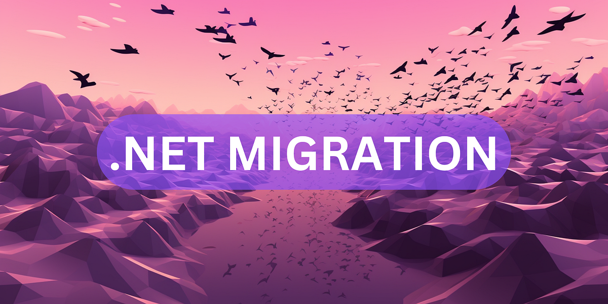 How to Migrate from .NET Framework to .NET 6/7 | by Alex Maher | Medium