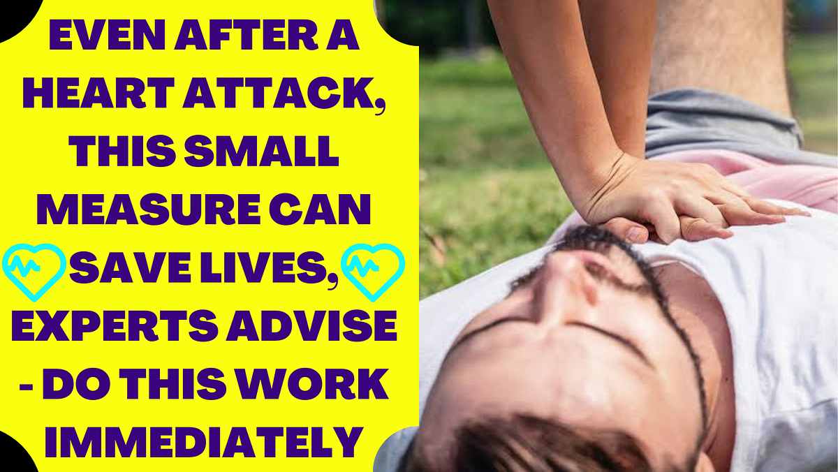 Even After A Heart Attack, This Small Measure Can Save Lives, Experts Advise - Do This Work ...