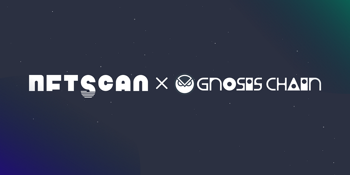 NFTScan now supports Gnosis Network | by NFTScan | NFTScan | Medium