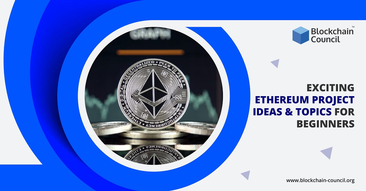Exciting Ethereum Project Ideas & Topics for Beginners | by Shivani ...