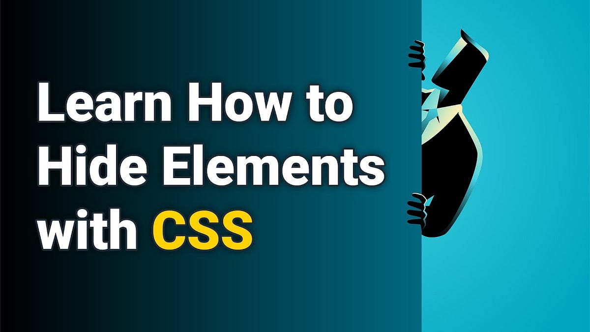 Mastering Css Element Hiding 🚀 𝗘𝘅𝗰𝗶𝘁𝗲𝗱 𝘁𝗼 𝘀𝗵𝗮𝗿𝗲 𝗺𝘆 By Dimple Kumari Medium