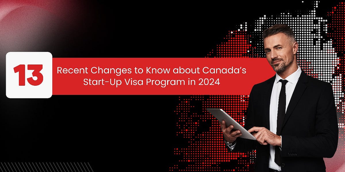 13 Recent Changes :Canada Start-Up Visa 2024 | by Fast Global Migration ...