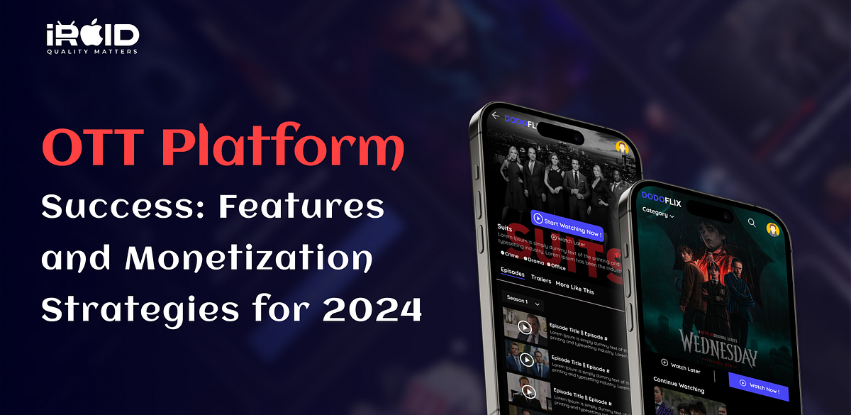 OTT Platform Success: Features and Monetization Strategies for 2024 ...