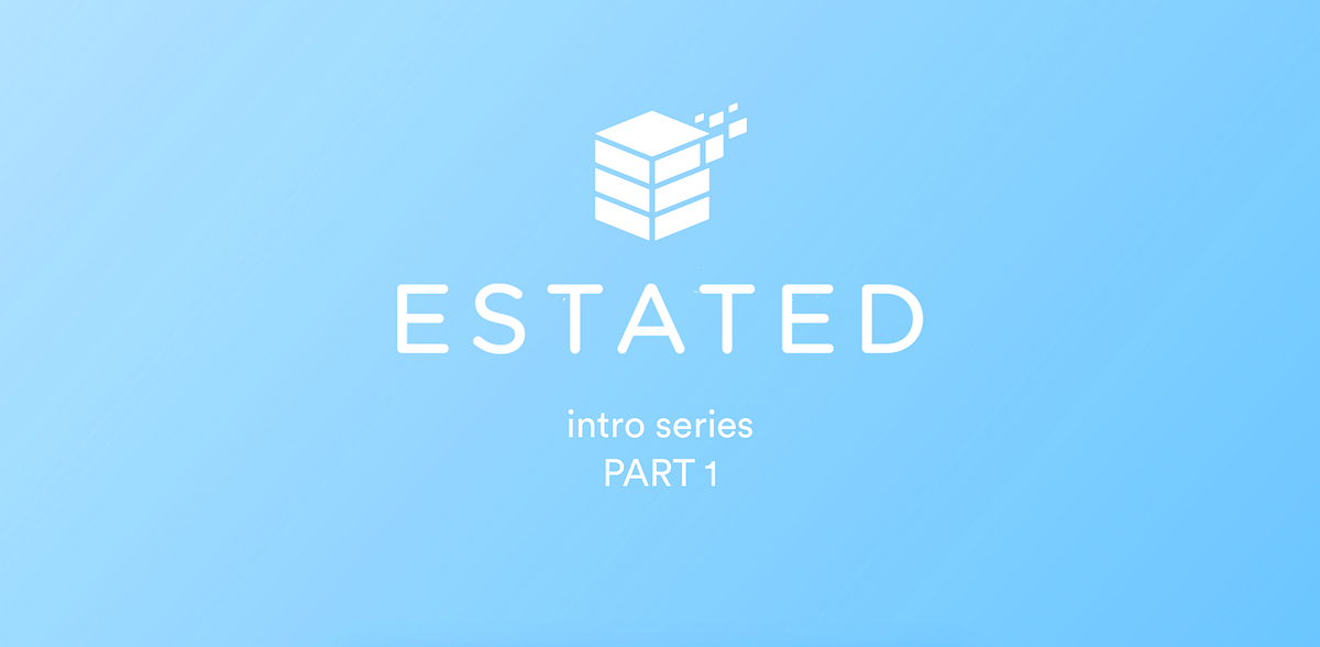 What is Estated? A Series About Our History — Part 1 | by Estated ...