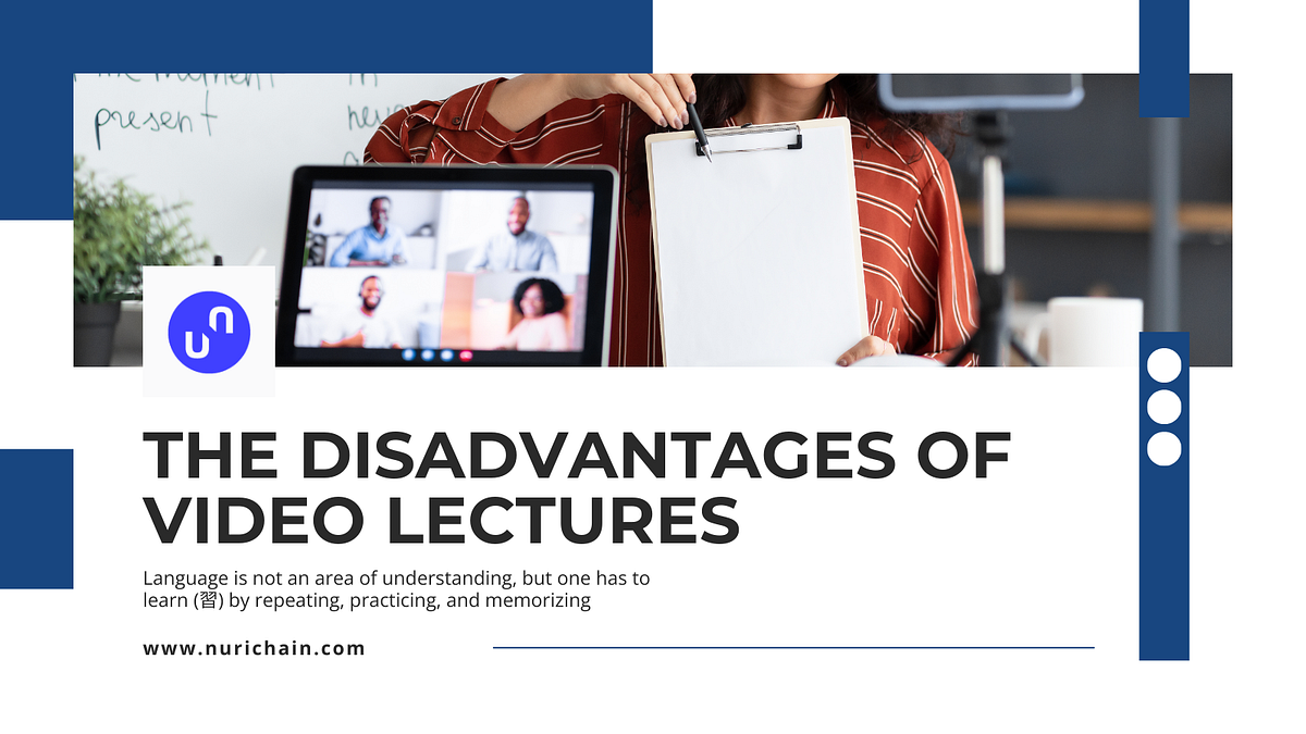The Disadvantages of Video Lectures - NURICHAIN - Medium