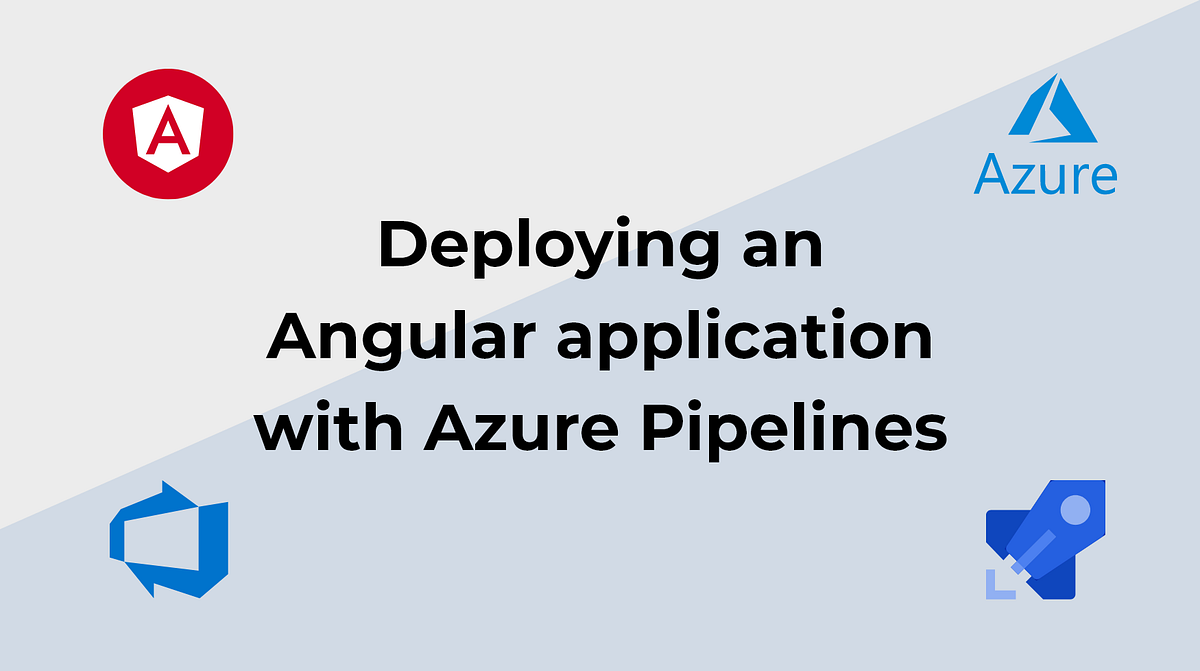 Deploying an Angular application with Azure Pipelines | by Henrique ...
