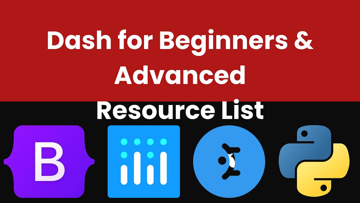 Dash for Beginners & Advanced: List of Useful Resources for Interactive Dashboards With Python ...