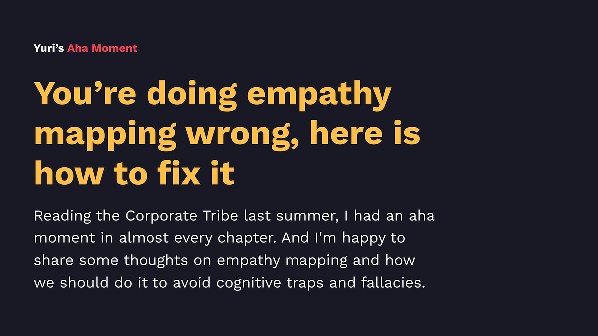 You’re doing empathy mapping wrong, here is how to fix it | by Yuri Ternytsky | Bootcamp | Medium