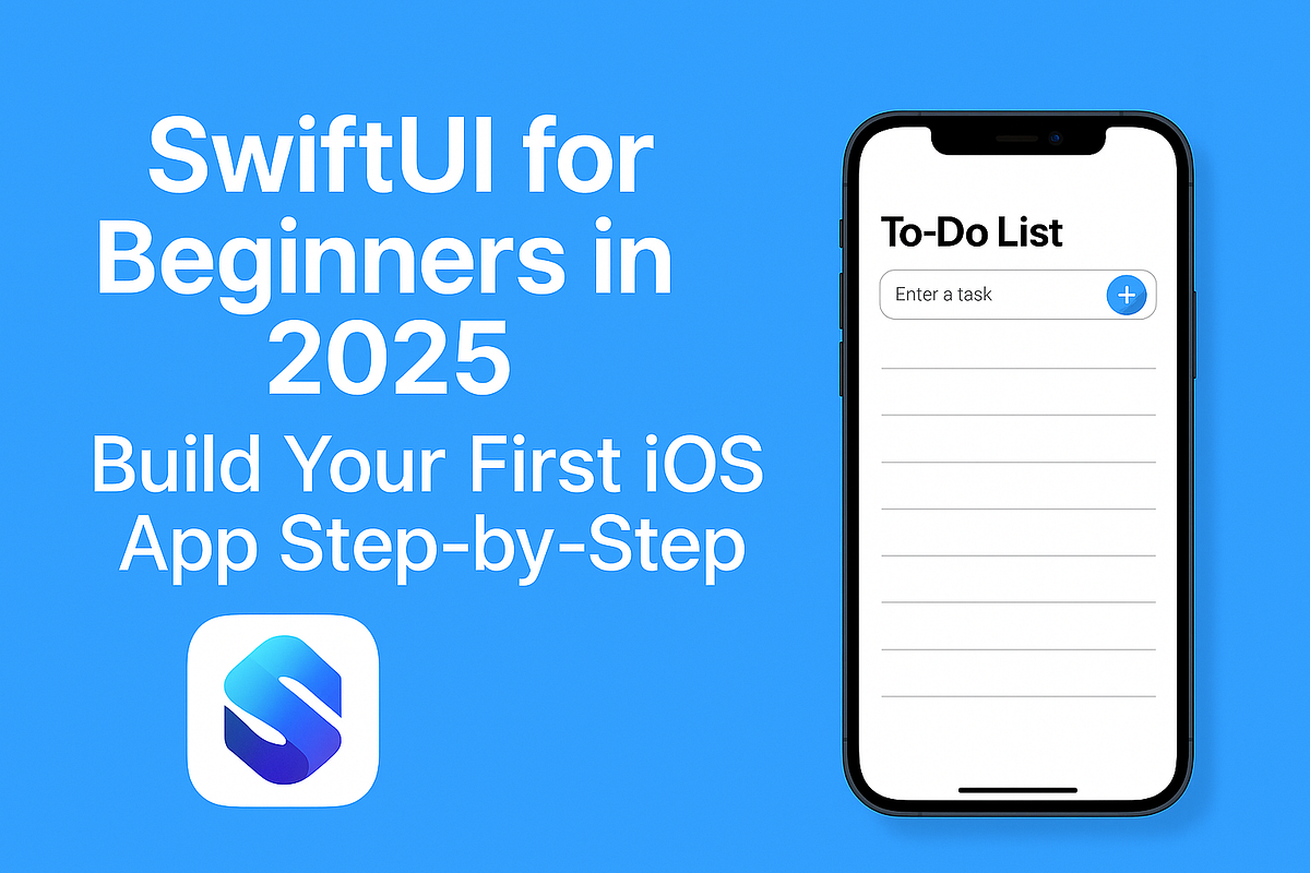 SwiftUI for Beginners in 2025: Build Your First iOS App Step-by-Step ...